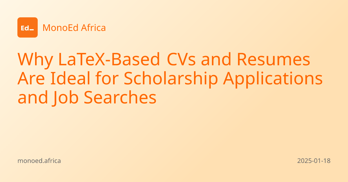 Why LaTeX-Based CVs and Resumes Are Ideal for Scholarship Applications ...