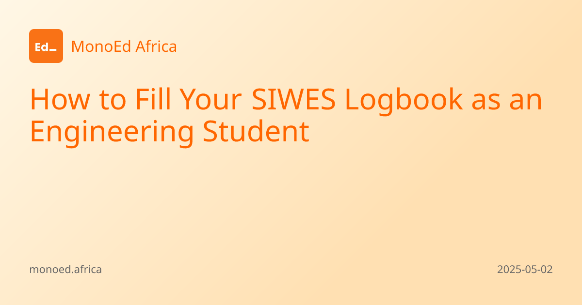 How to Fill Your SIWES Logbook as an Engineering Student - MonoEd