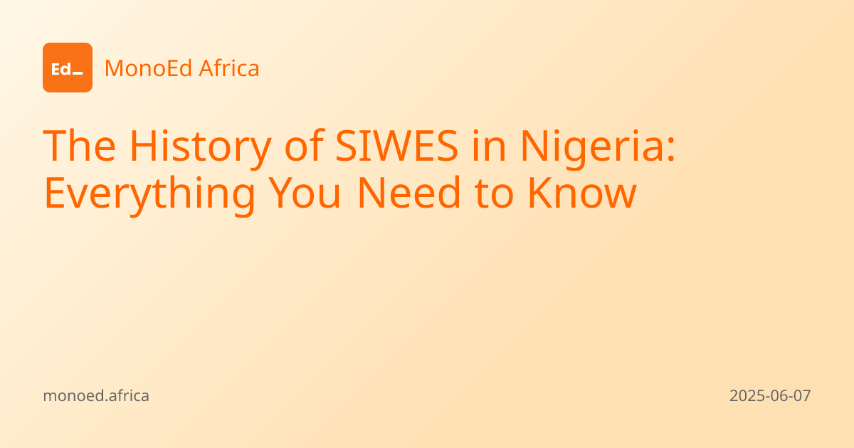 The History of SIWES in Nigeria: Everything You Need to Know | MonoEd ...
