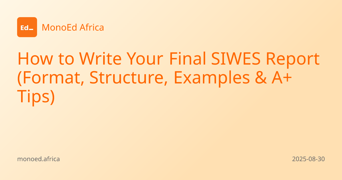 How to Write Your Final SIWES Report (Format, Structure, Examples & A+ ...